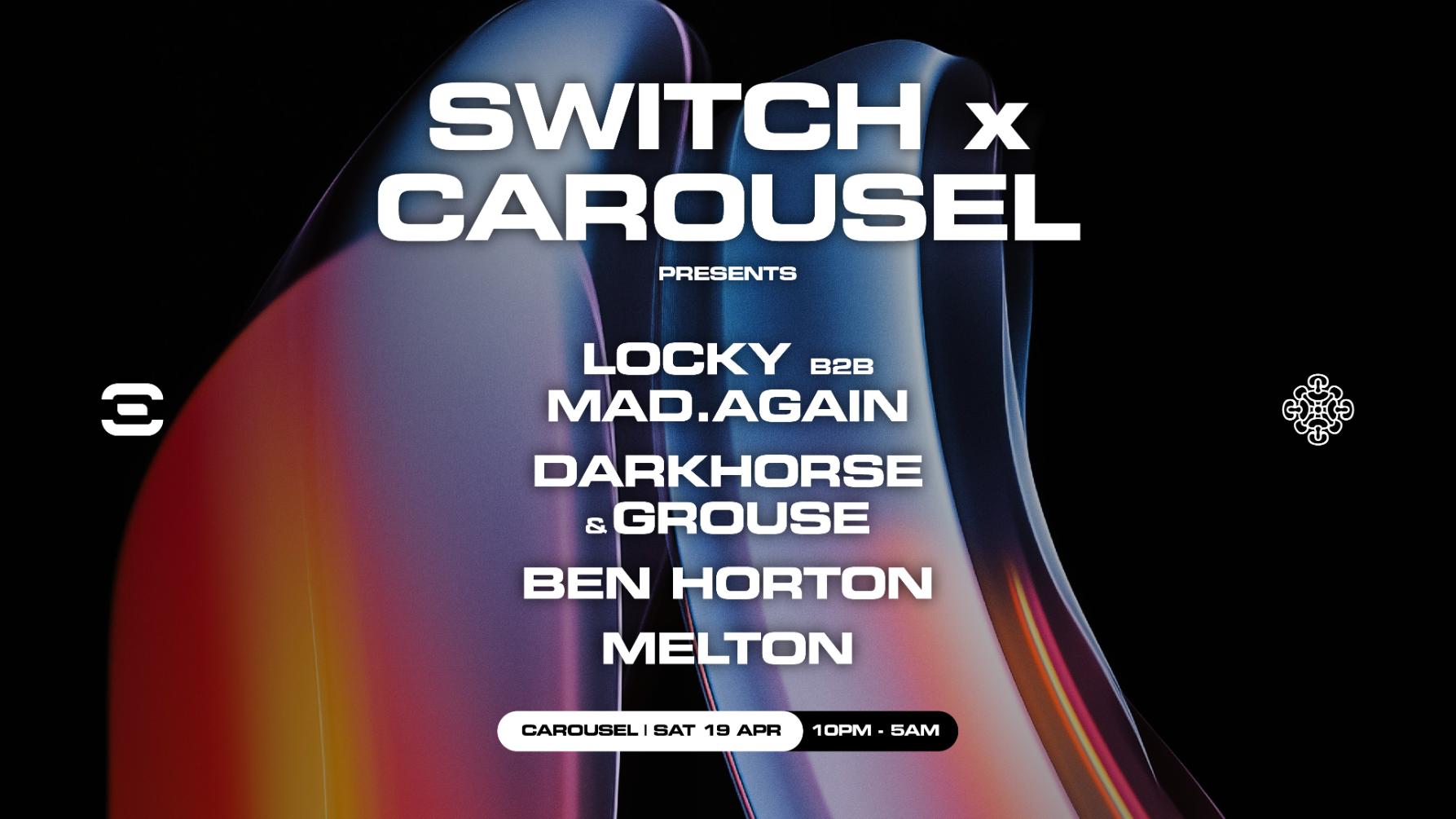 CAROUSEL & SWITCH PRES. LOCKY & MAD.AGAIN // APRIL 19TH | Carousel