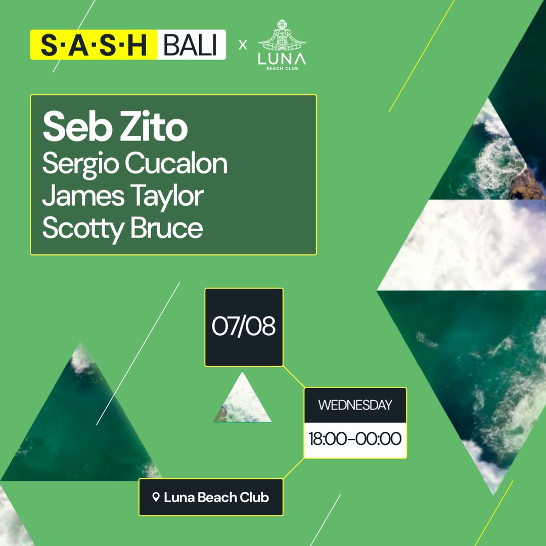 S.A.S.H Bali ★ Seb Zito ★ Luna Beach Club ★ Wednesday 7th August ★ | S ...