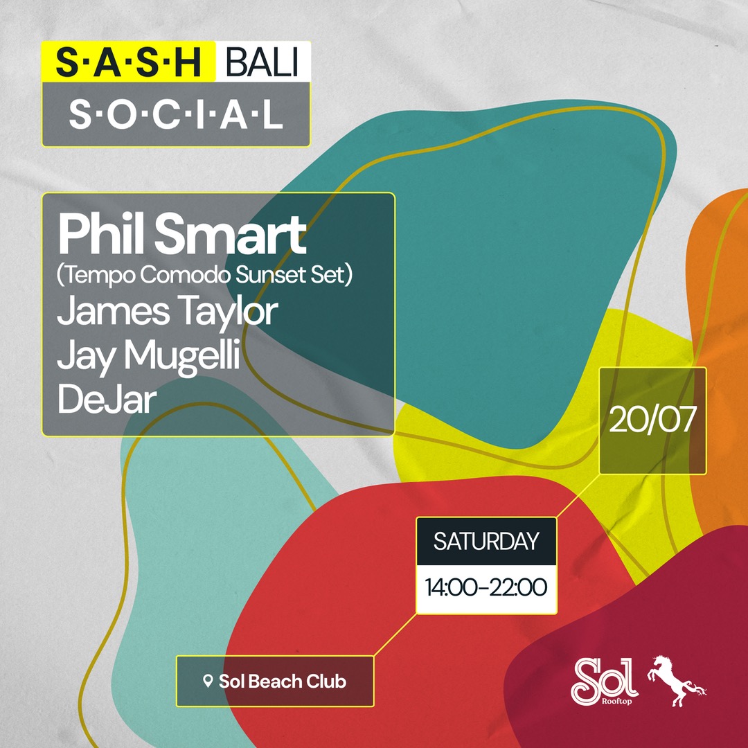 S.A.S.H Bali Social at Sol Rooftop ★ Phil Smart ★ Saturday 20th July ...