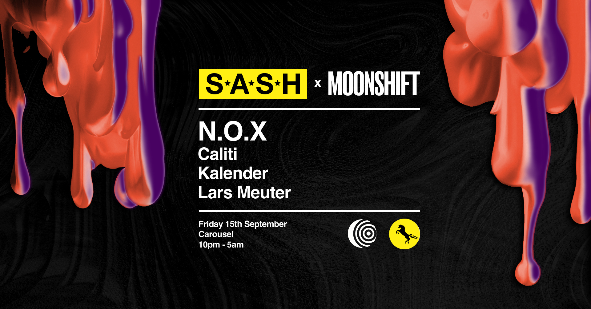 S.A.S.H & Moonshift ★ N.O.X ★ 15th September ★ | Carousel