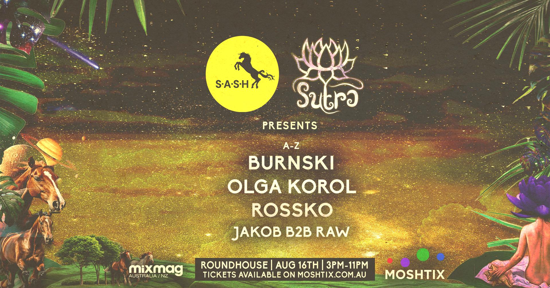 S.A.S.H & SUTRA at Roundhouse ★ Burnski ★ Rossko ★ Olga Korol ★ Sat 16th August ★ | S.A.S.H