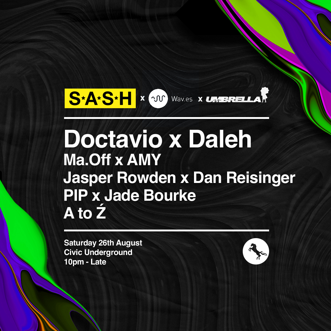 S.A.S.H x Wav.es & Umbrella ★ Civic Underground ★ Doctavio x Daleh ...